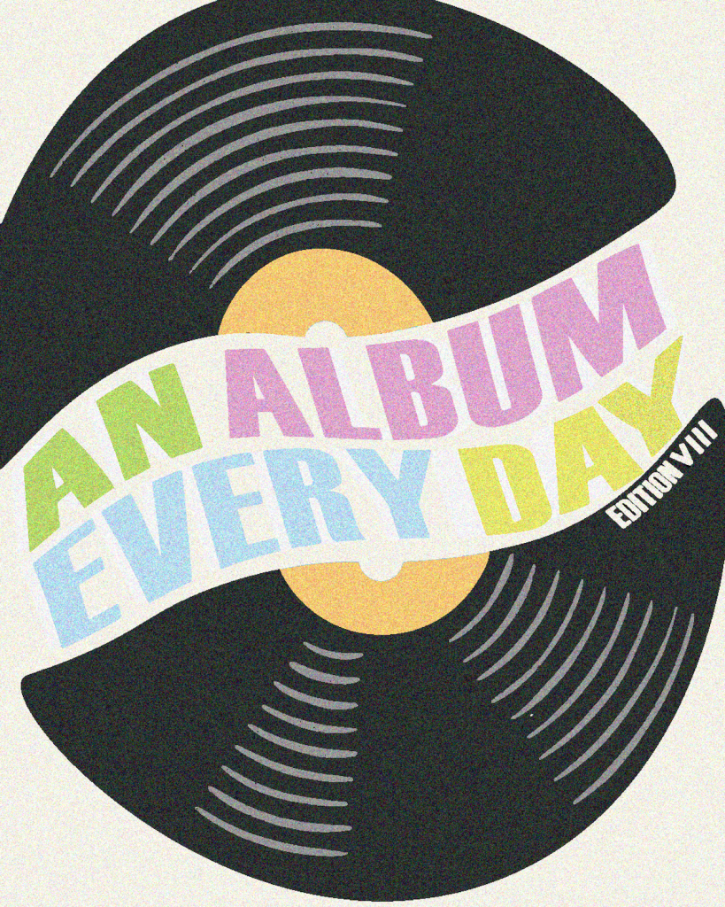 AN ALBUM EVERY DAY - EIGHTH EDITION - Spoiler Free Reviews